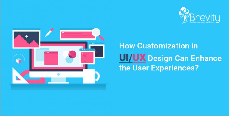 How to Improve User Experience with Customization in UI/UX Design? | Brevity Software
